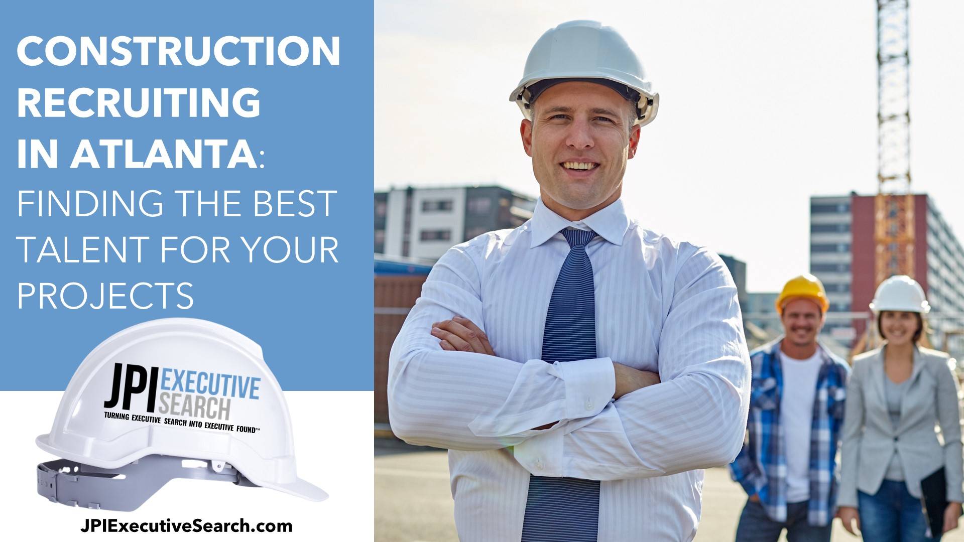Construction Recruiting in Atlanta: Finding the Best Talent for Your ...