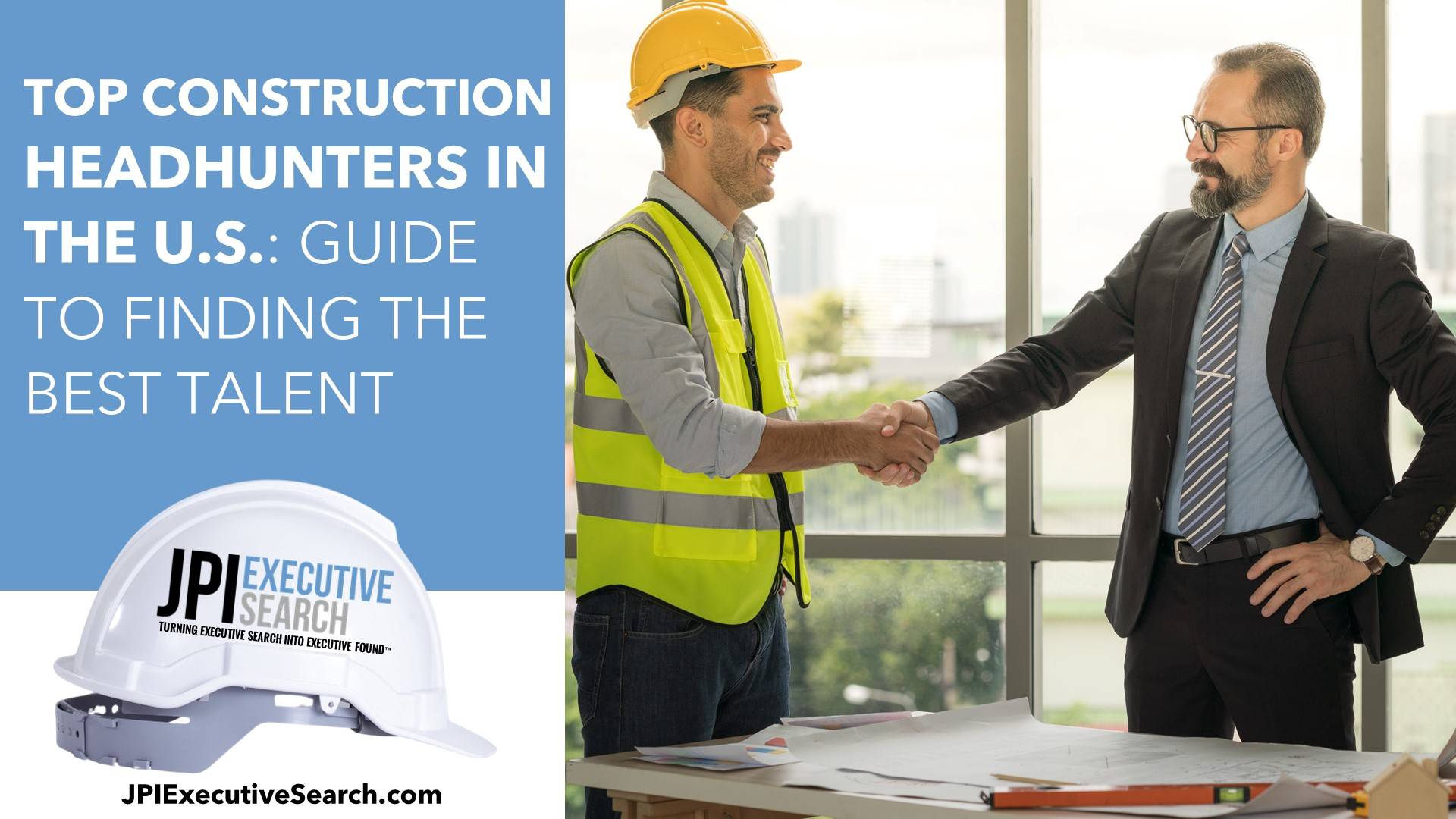 Top Construction Headhunters in the U.S.: Guide to Finding the Best Talent - JPIExecutiveSearch.com