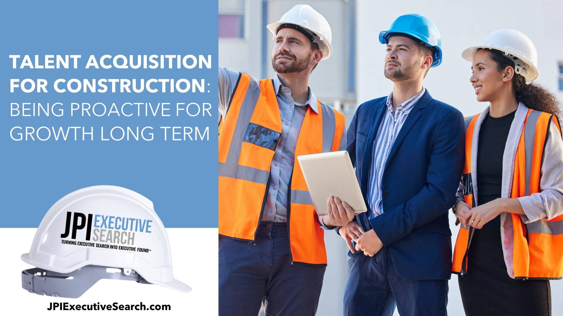 Talent Acquisition for Construction: Being Proactive for Growth Long ...